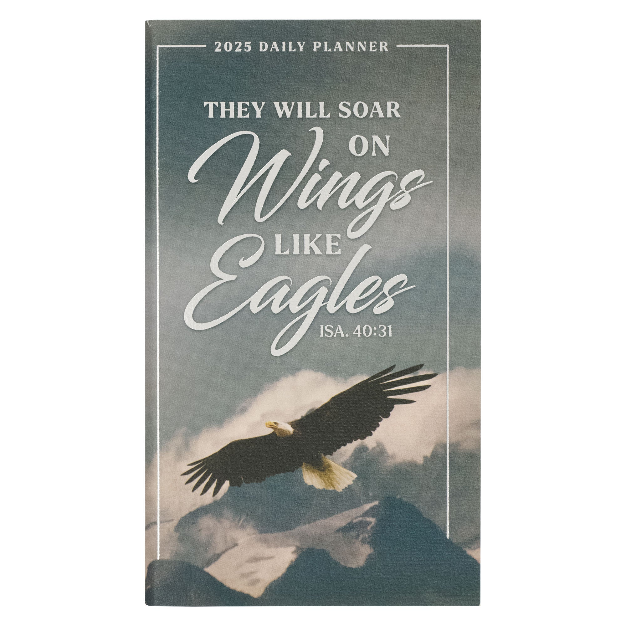 Soar On Wings Like Eagles 2025 Small Daily Planner - Isaiah 40:31 ...